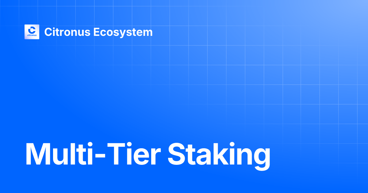 Multi-Tier Staking | Citronus Ecosystem