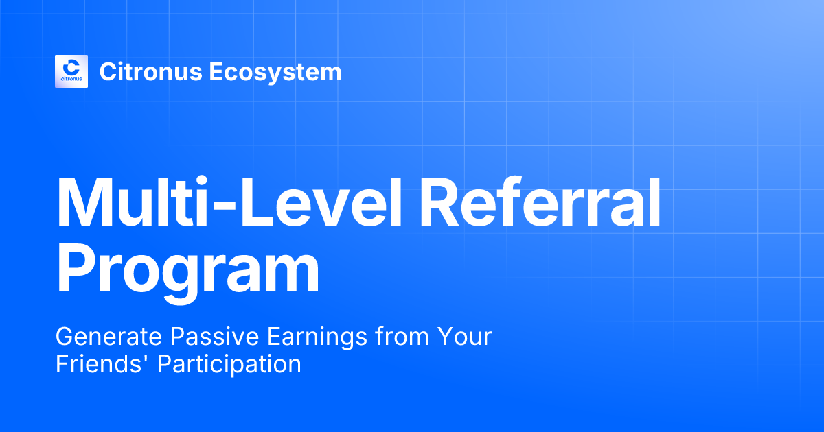 Multi-Level Referral Program | Citronus Ecosystem
